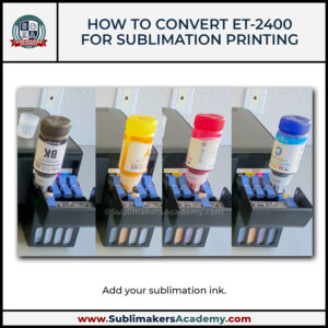 How To Convert The Epson ET-2400 To Sublimation